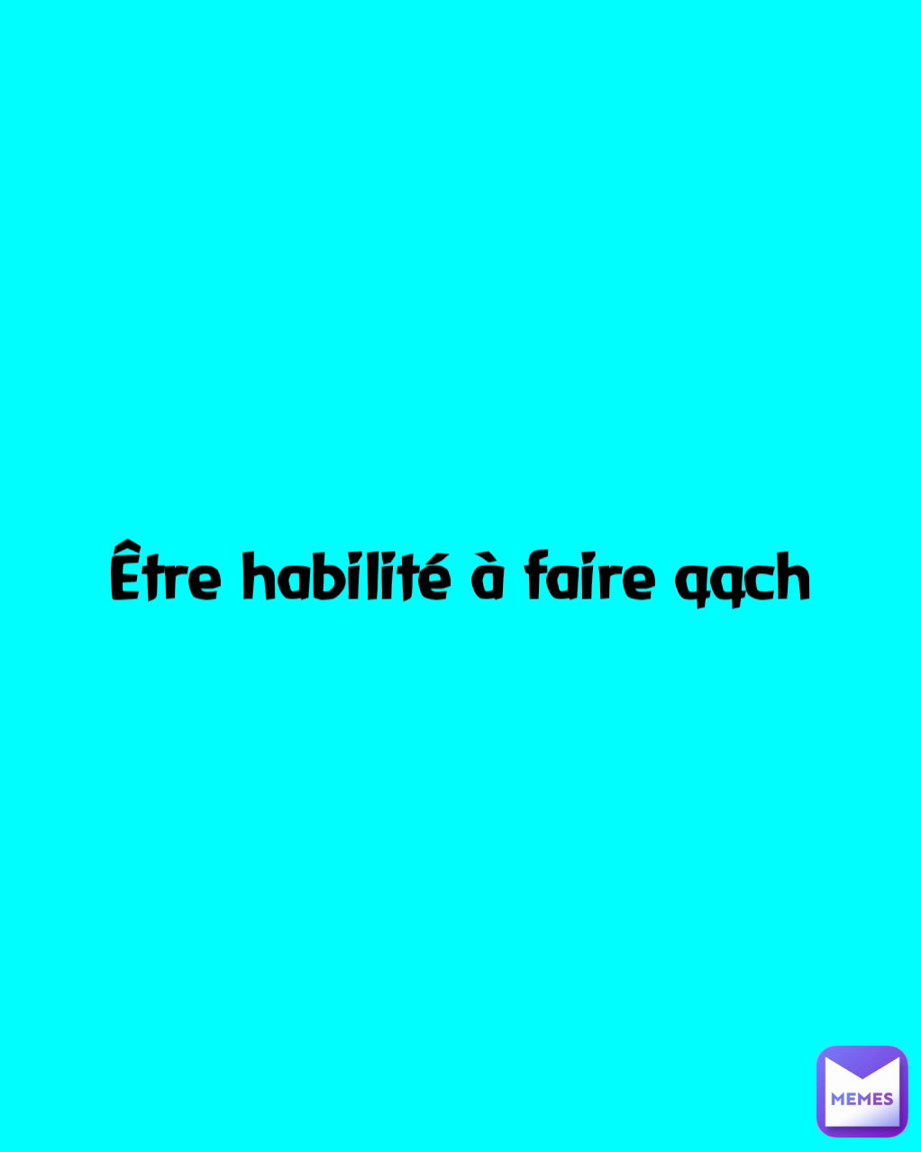 Être habilité à faire qqch | @MissieGee | Memes
