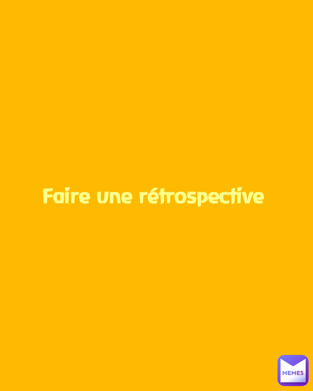 Faire une rétrospective | @MissieGee | Memes