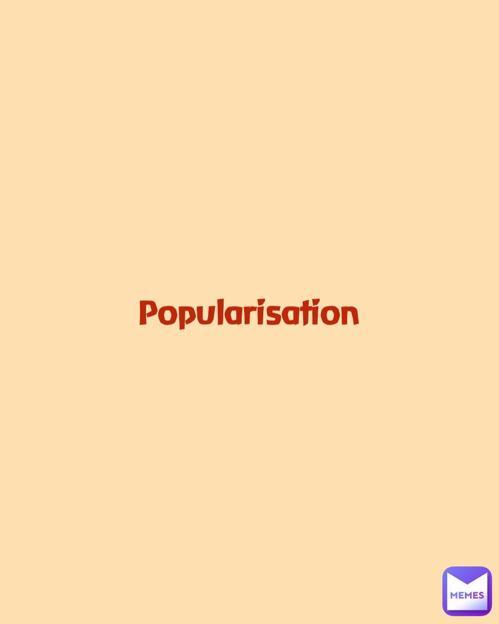 Popularisation | @MissieGee | Memes