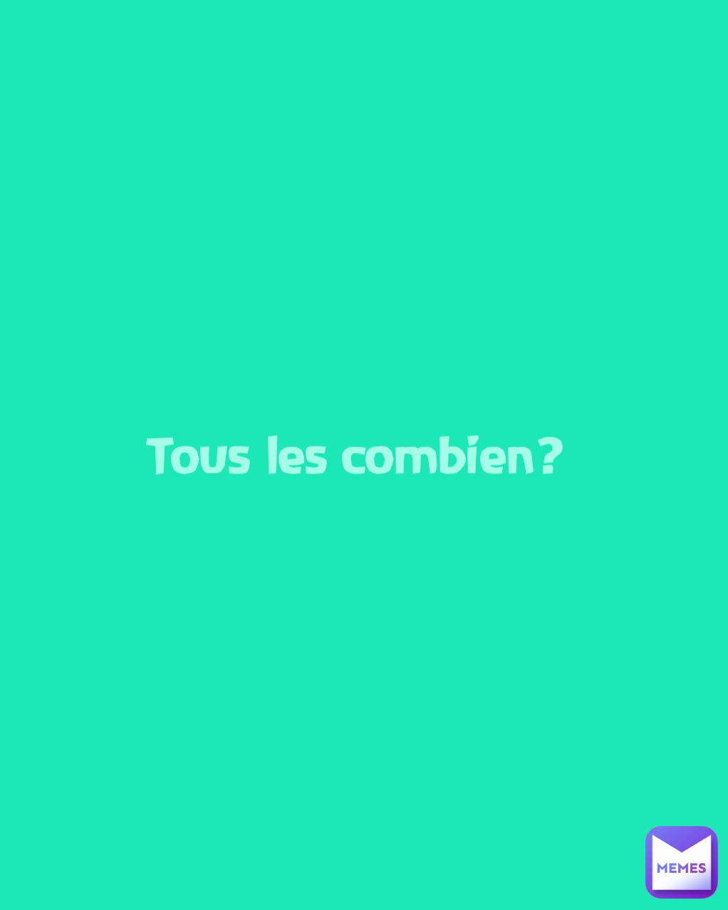 Tous les combien? | @MissieGee | Memes