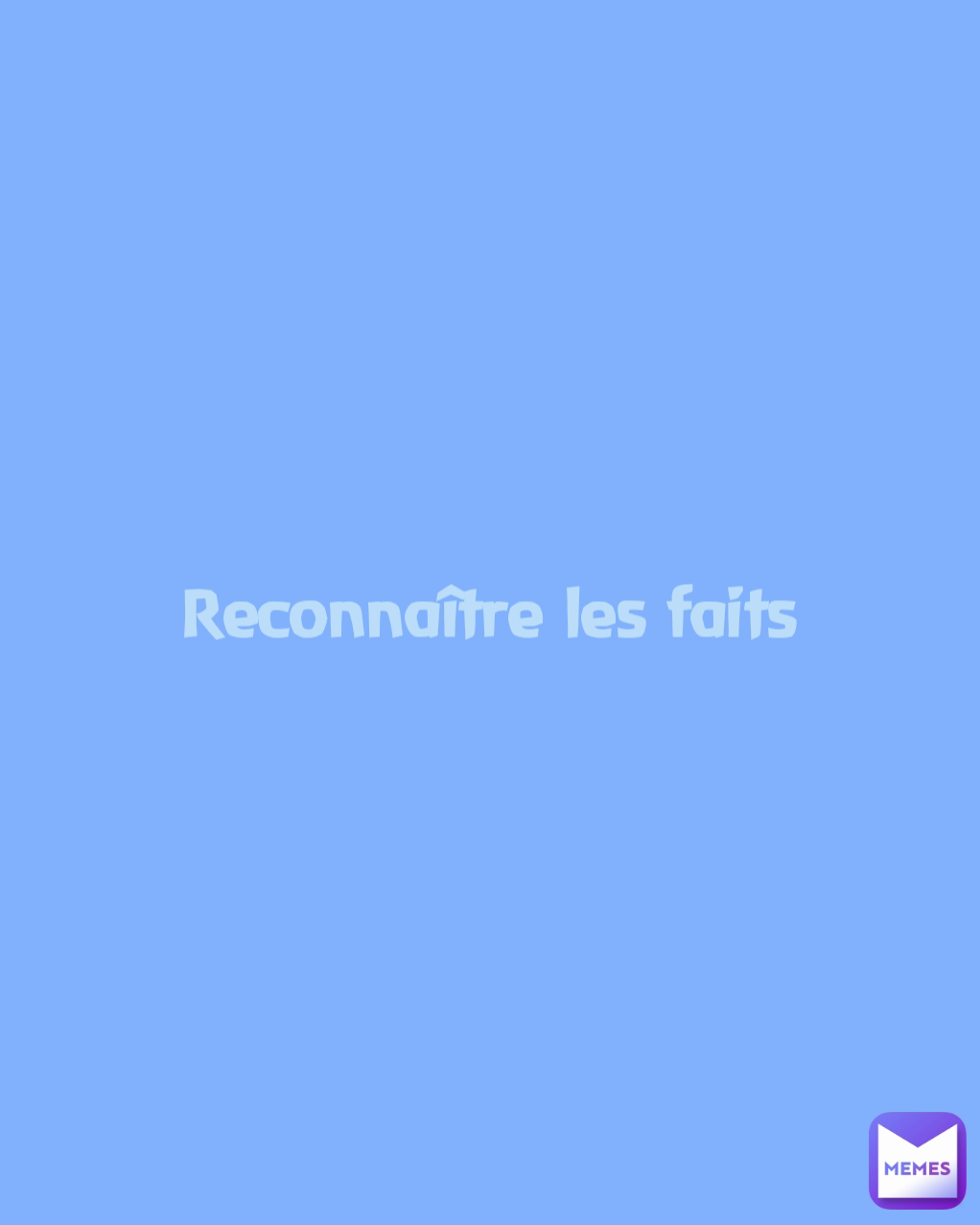 Reconnaître les faits | @MissieGee | Memes