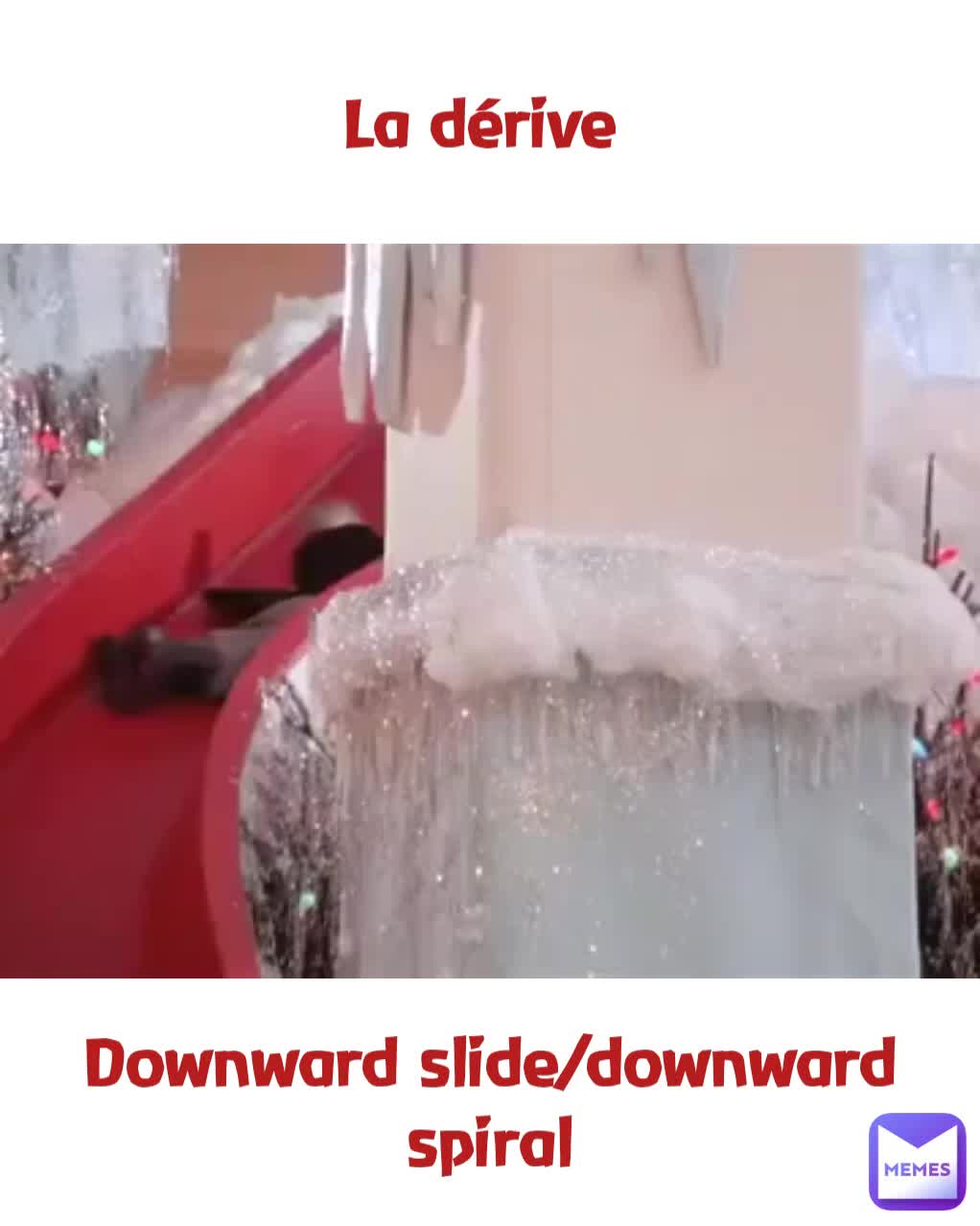 La dérive Downward slide/downward spiral | @MissieGee | Memes