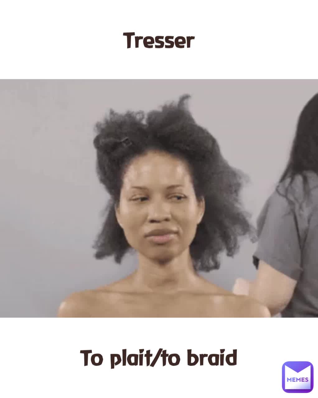 To plait/to braid Tresser | @MissieGee | Memes