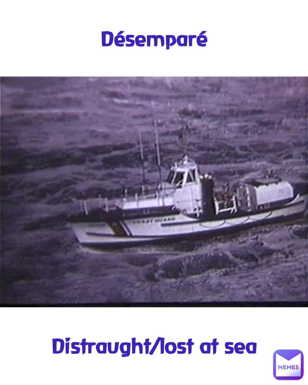 Désemparé Distraught/lost at sea | @MissieGee | Memes