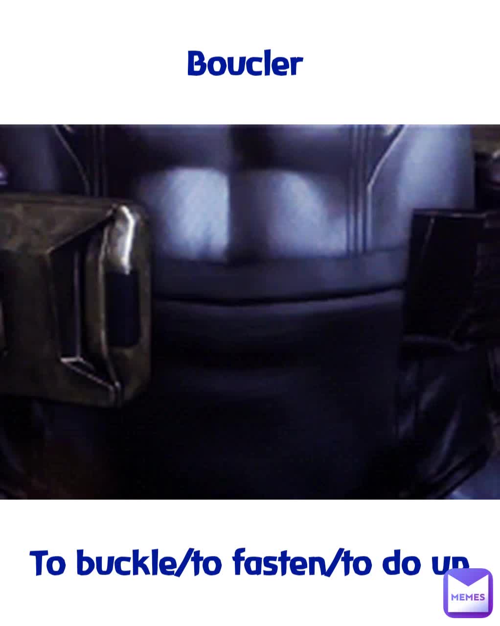Boucler To buckle/to fasten/to do up | @MissieGee | Memes