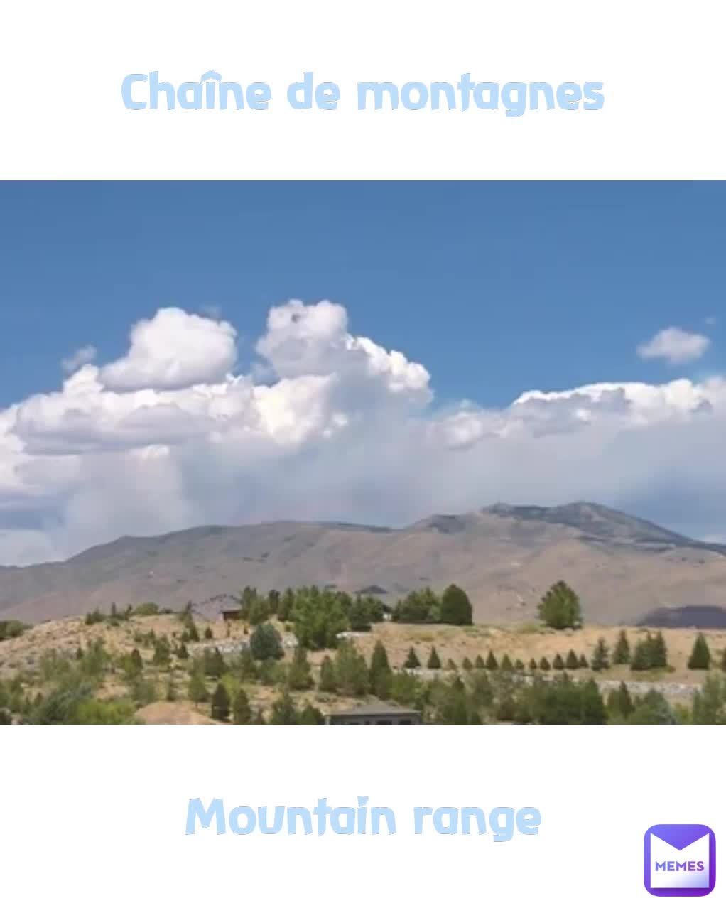 Chaîne de montagnes Mountain range | @MissieGee | Memes