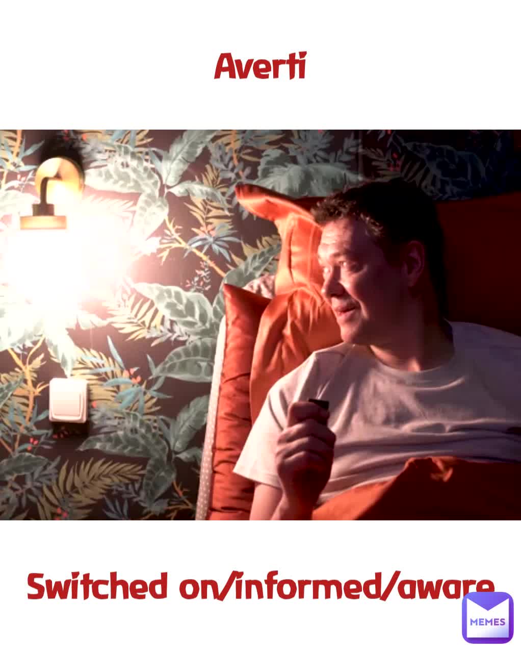 Switched on/informed/aware Averti | @MissieGee | Memes