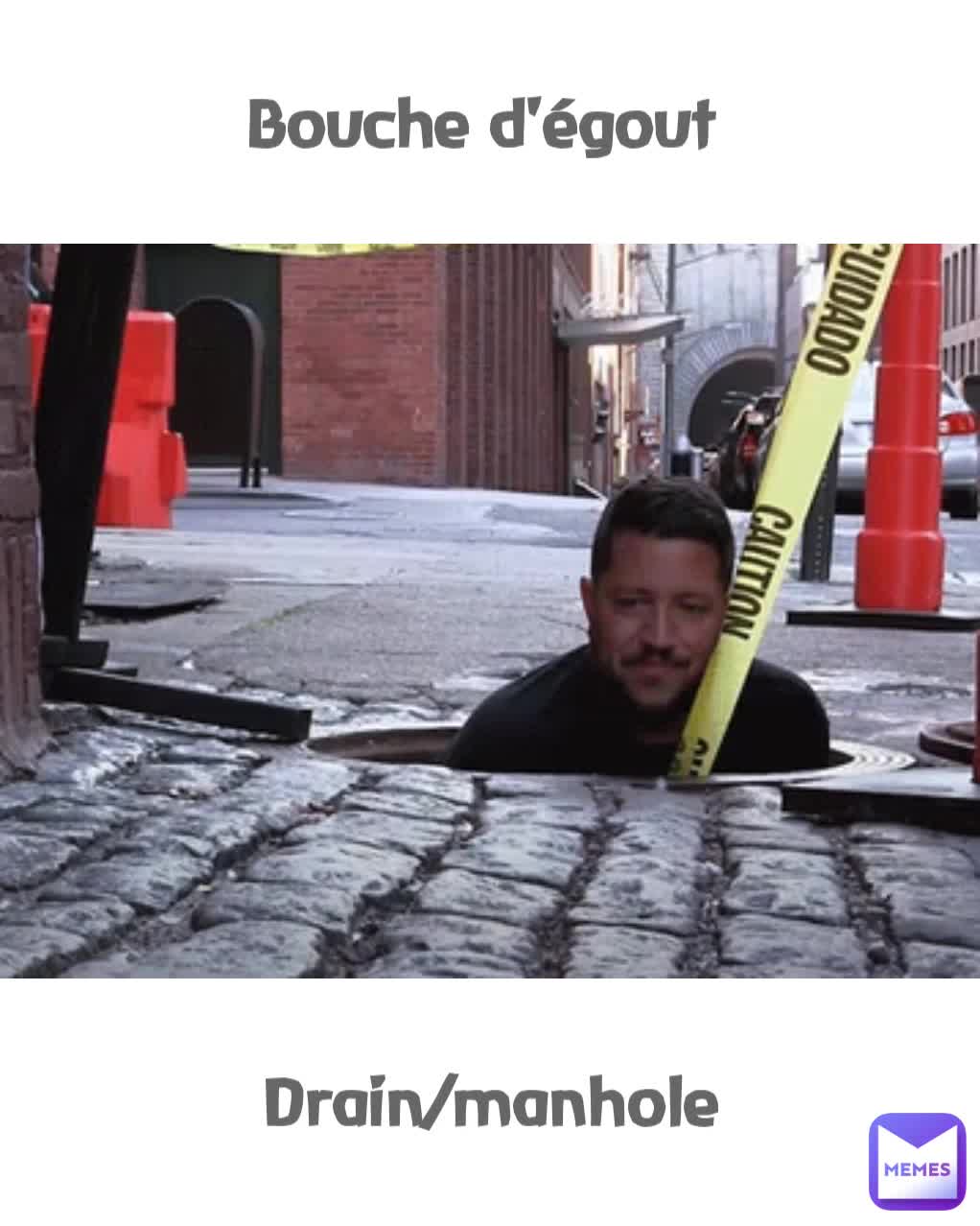 Drain/manhole Bouche d'égout | @MissieGee | Memes