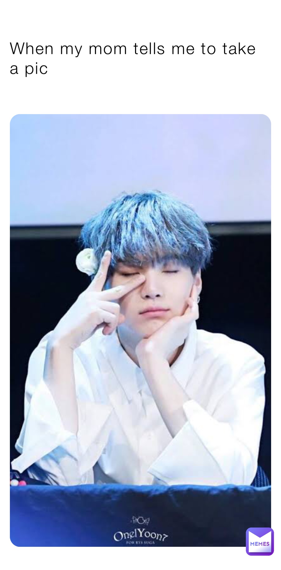 When my mom tells me to take a pic | @Bla_Bla_Bla891 | Memes