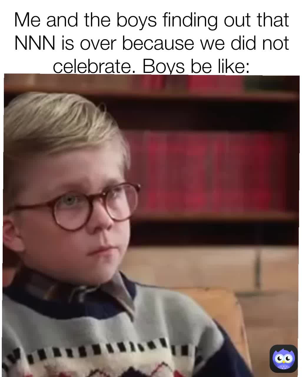 Me and the boys finding out that NNN is over because we did not ...