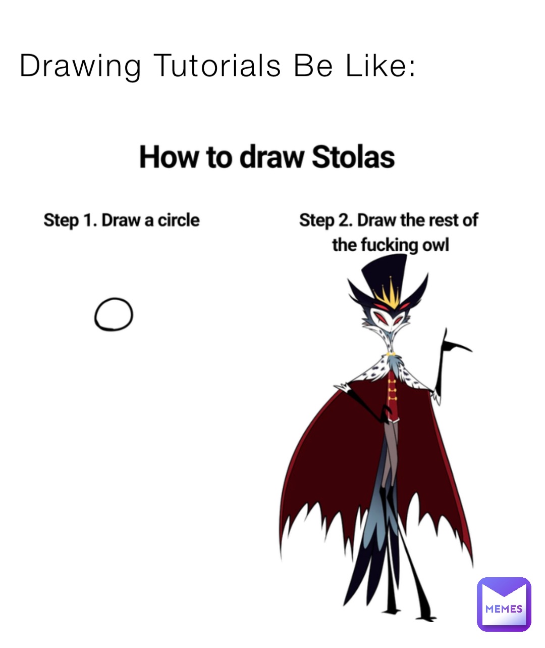 Drawing Tutorials Be Like: | @Beanie_Cuphead_69 | Memes