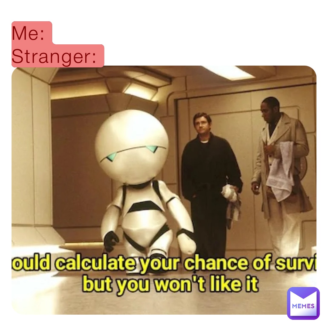 Me: Stranger: | @pnngddbp79 | Memes