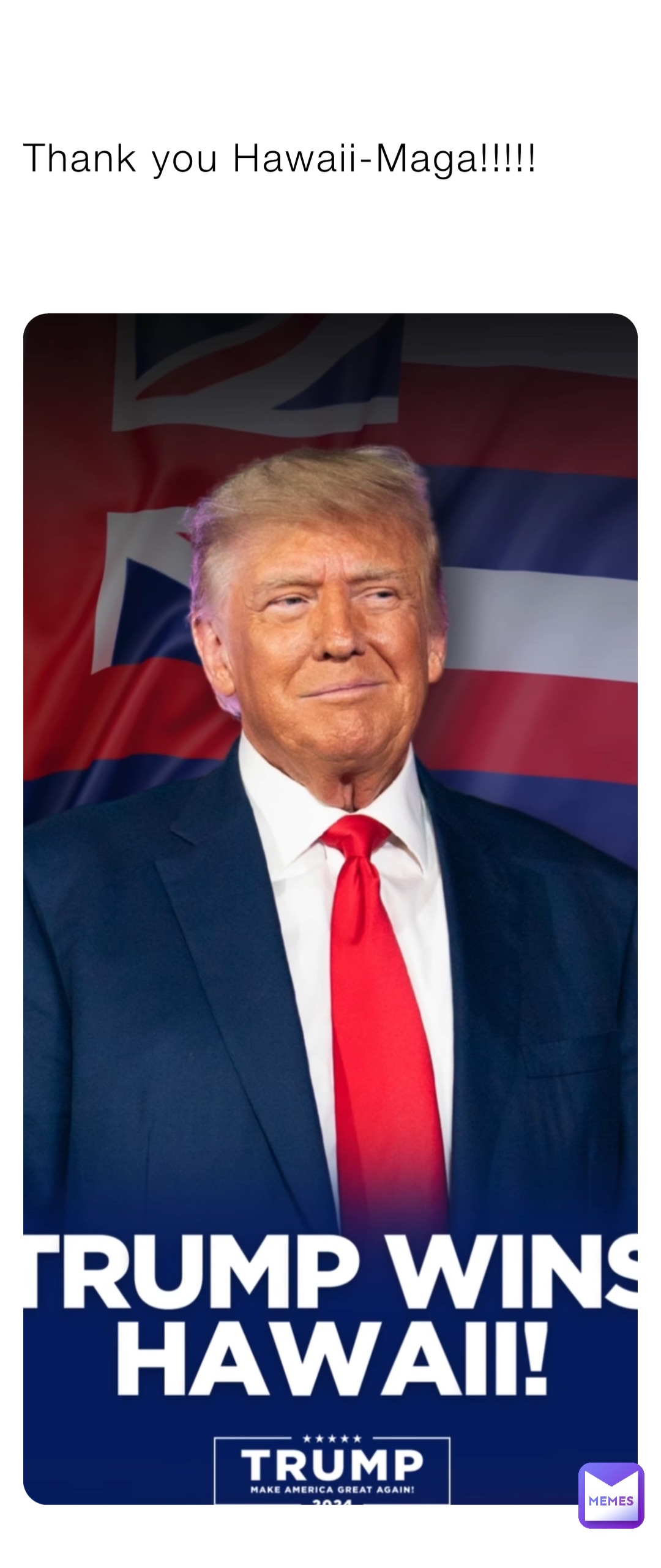 Thank you Hawaii-Maga!!!!! | @I7mGmjMzZG | Memes