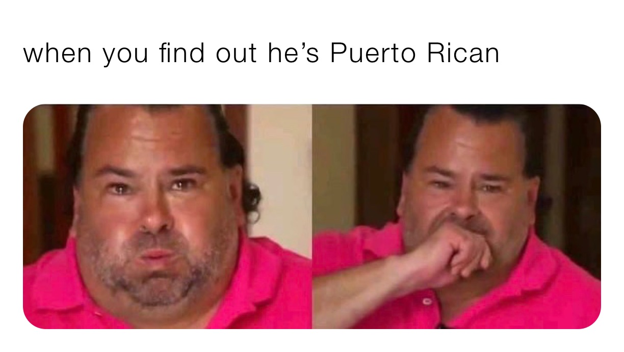 when you find out he’s Puerto Rican | @mollsmills | Memes