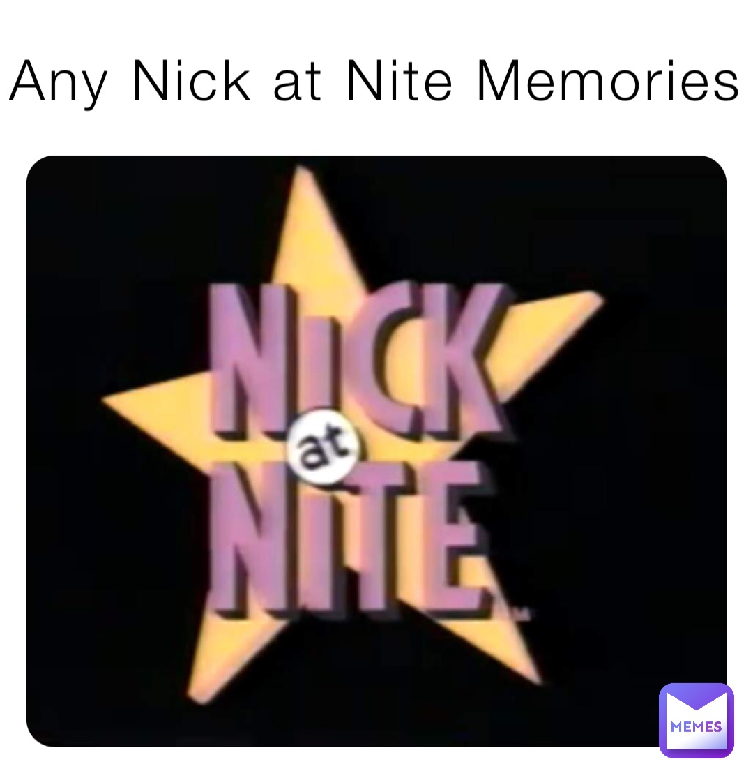 Any Nick at Nite Memories | @PrincessSokphannyTith | Memes