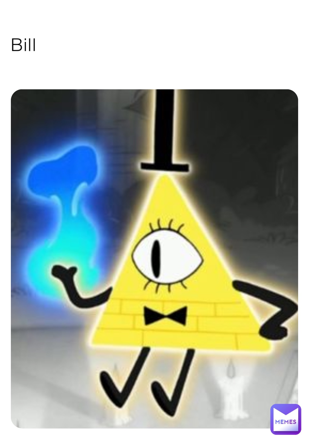 Bill | @the_one_eyed_beast | Memes