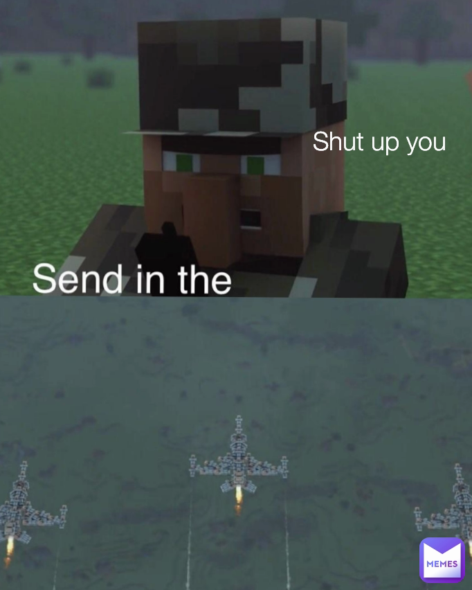 Shut up you | @creeper_cat_channel | Memes