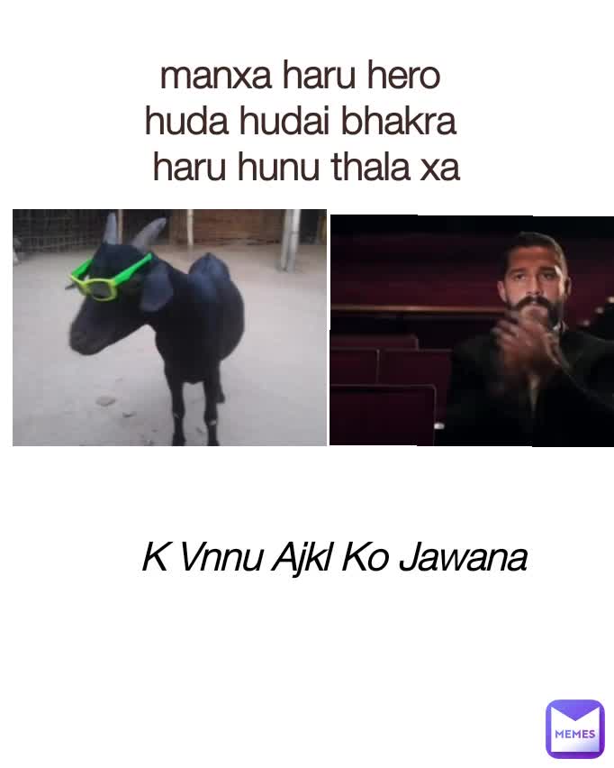 manxa haru hero huda hudai bhakra haru hunu thala xa K Vnnu Ajkl Ko ...