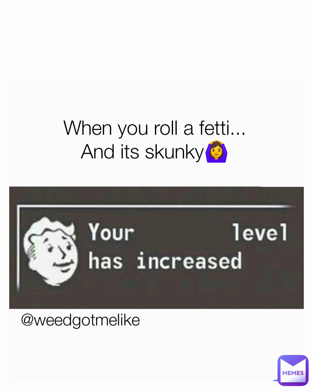When you roll a fetti... And its skunky🙆‍♀️ | @weedgotmelike | Memes