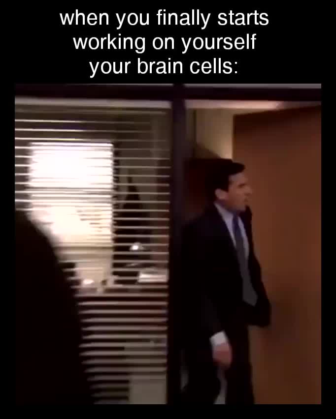 when you finally starts working on yourself your brain cells: Type Text ...