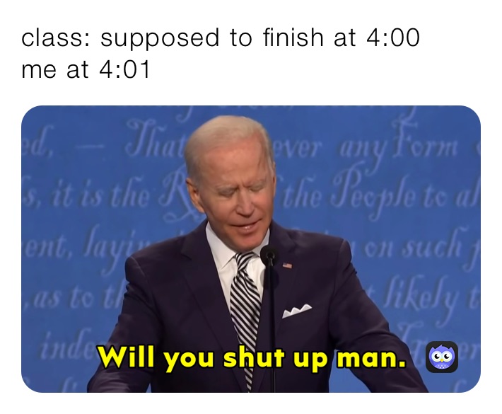 class: supposed to finish at 4:00 me at 4:01 | @hadri_1611378738 | Memes