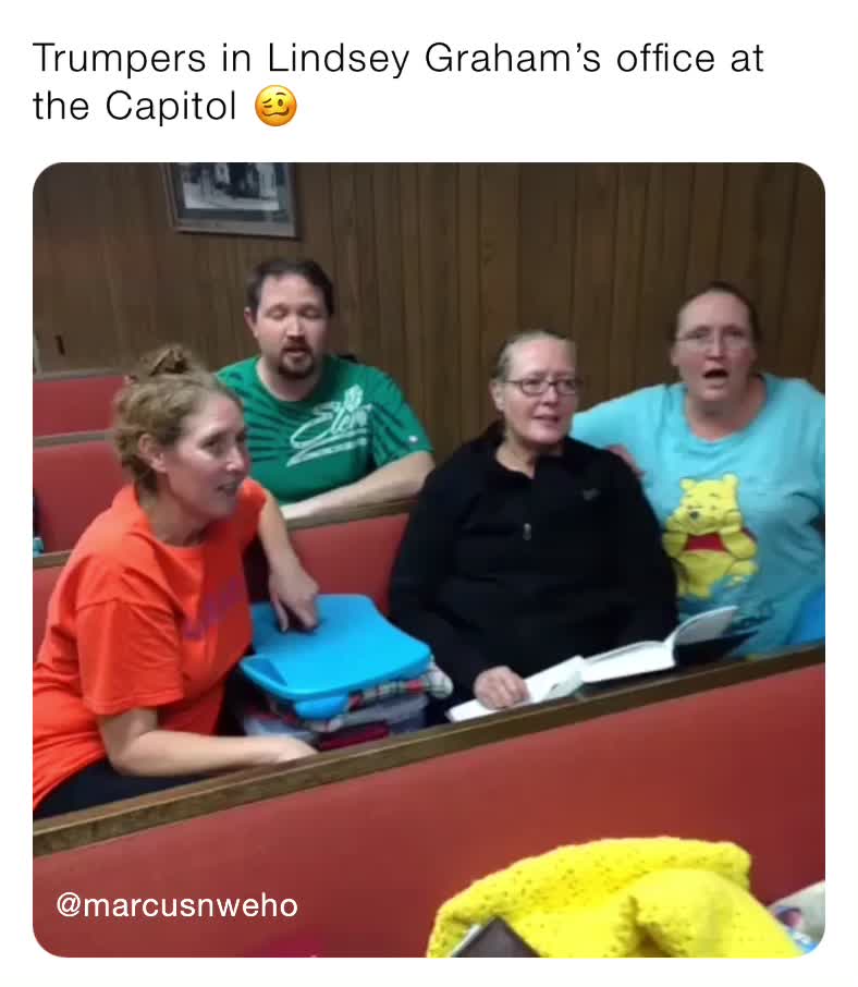 Trumpers in Lindsey Graham’s office at the Capitol 🥴 | @ksimpson80 | Memes