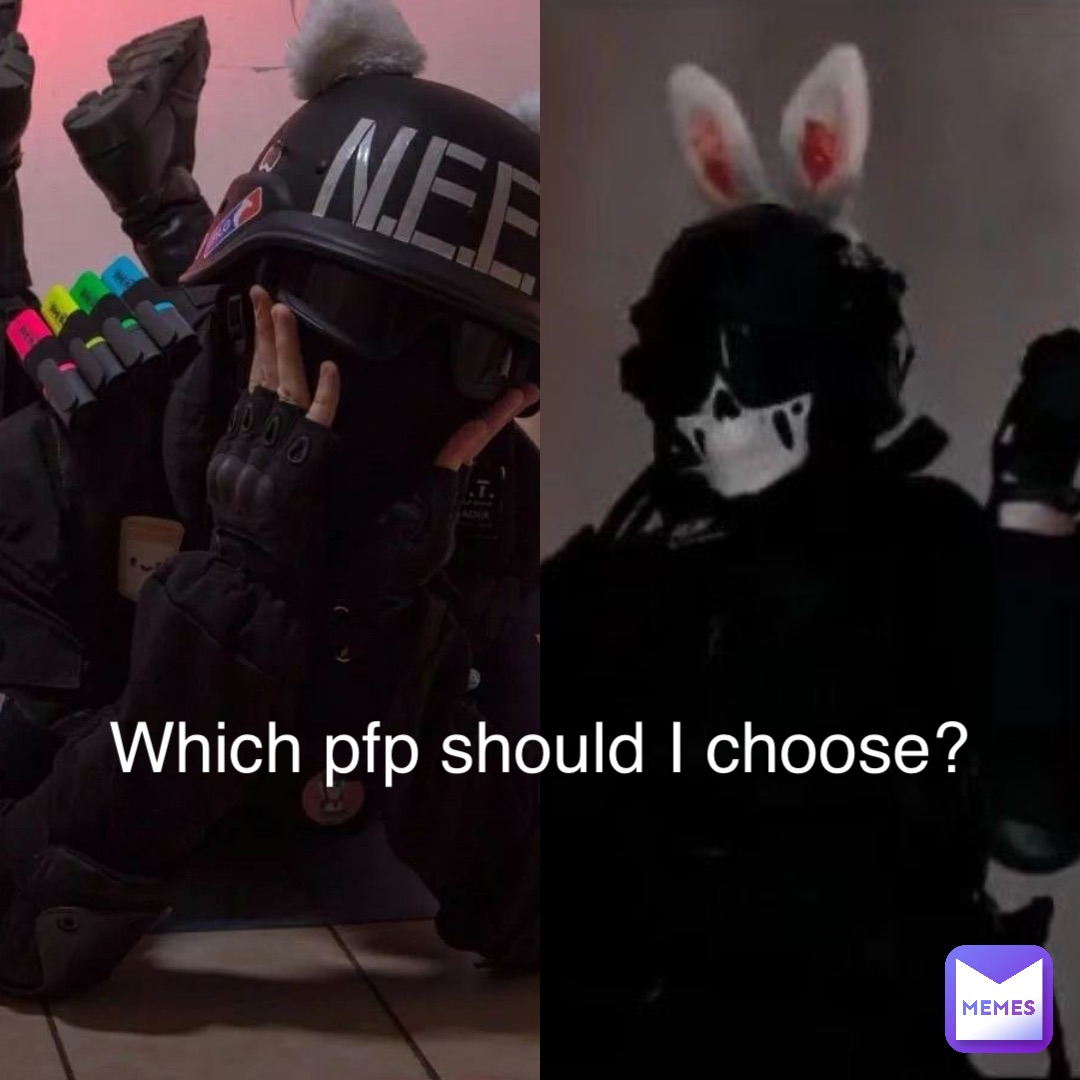 Which pfp should I choose? | @Commander_Godhand | Memes