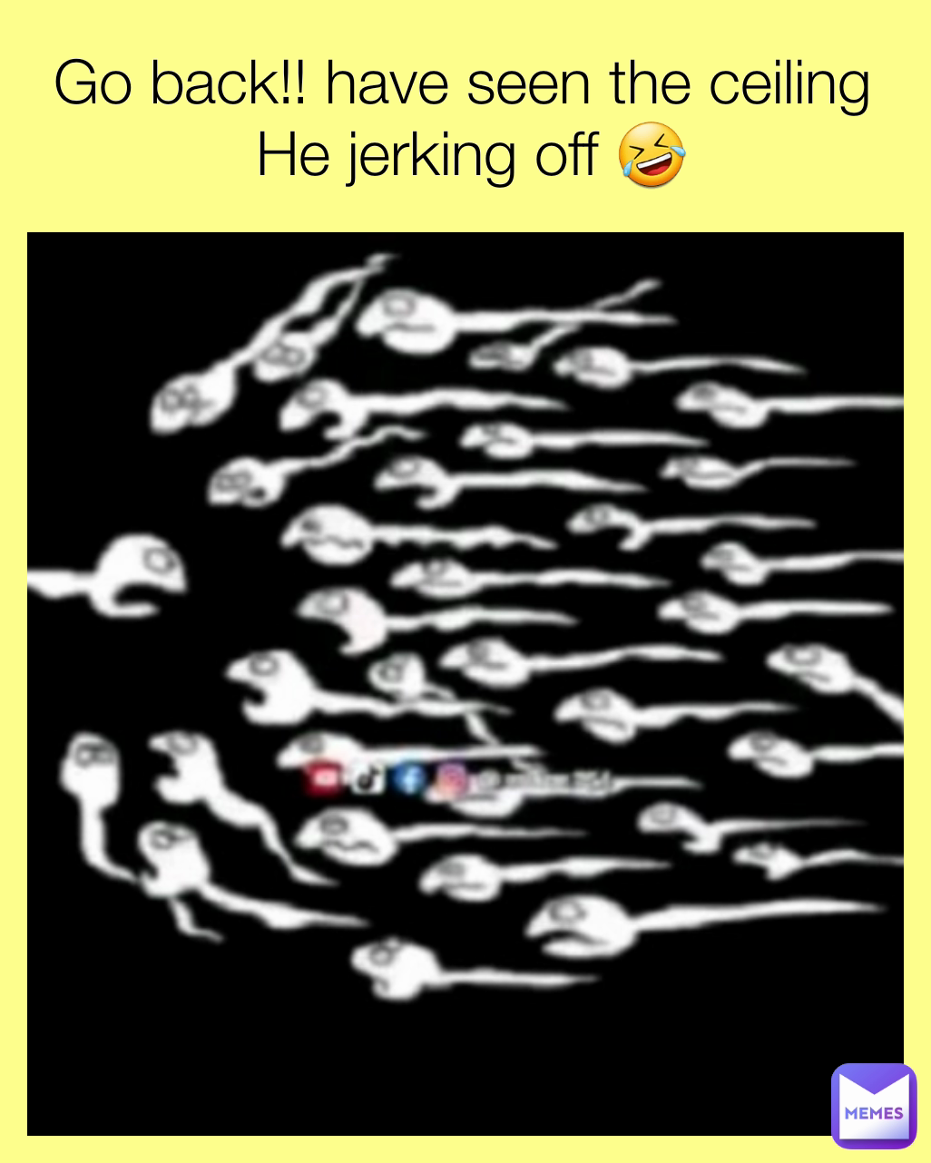 Go back!! have seen the ceiling He jerking off 🤣 | @tycoon9 | Memes