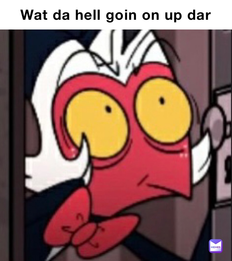 Wat da hell goin on up dar | @Japanese_Commie | Memes