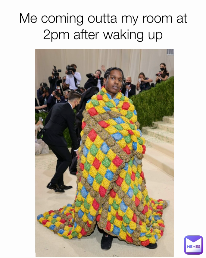 Me coming outta my room at 2pm after waking up | @yezzno | Memes