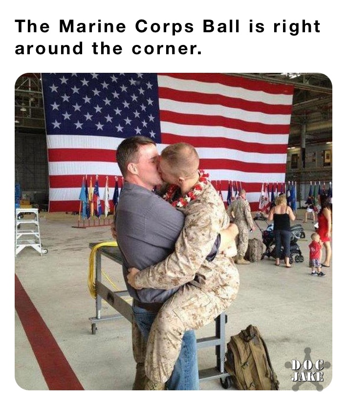 The Marine Corps Ball is right around the corner. | @docjake | Memes