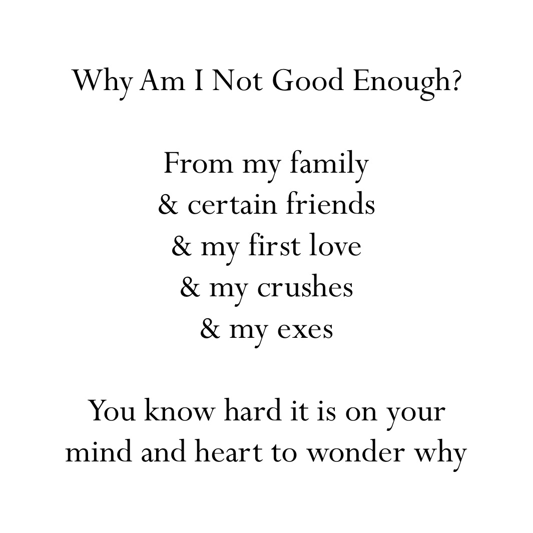 Why Am I Not Good Enough From My Family Certain Friends My First Why Am I Not Good Enough From My Family Certain Friends My First