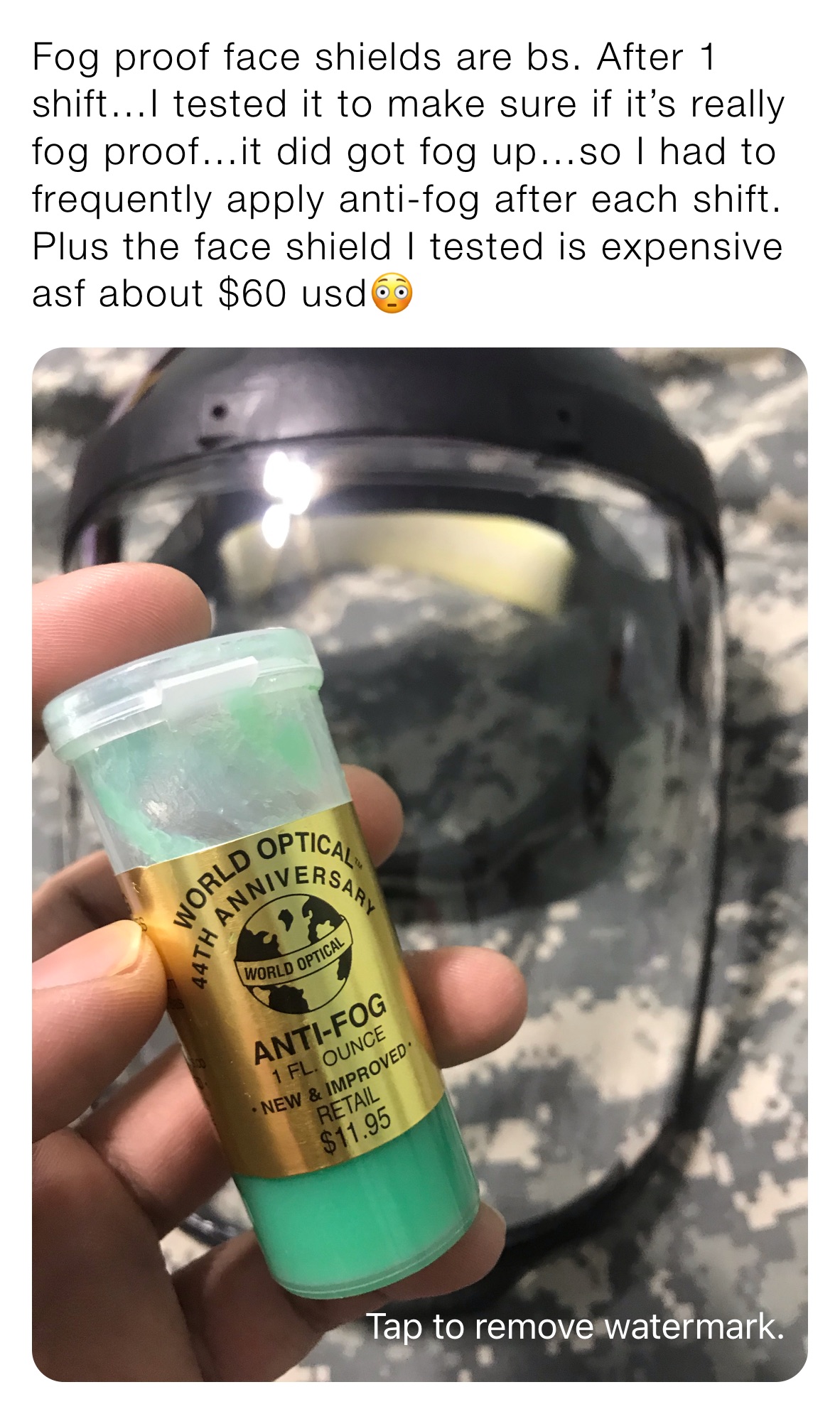 Fog proof face shields are bs. After 1 shift…I tested it to make sure ...