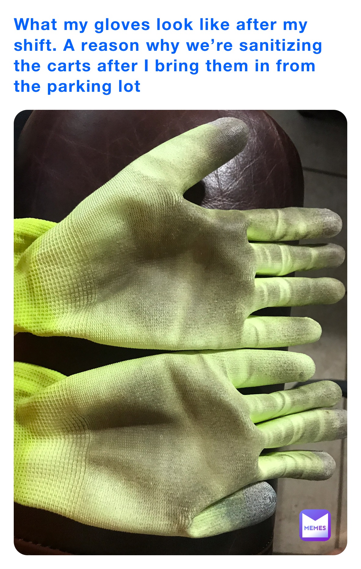 What my gloves look like after my shift. A reason why we’re sanitizing ...