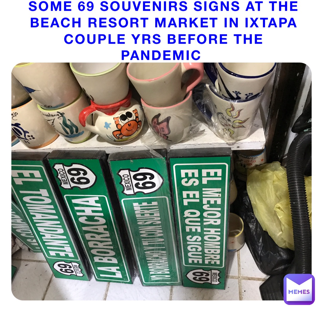 Some 69 souvenirs signs at the beach resort market in Ixtapa couple yrs ...