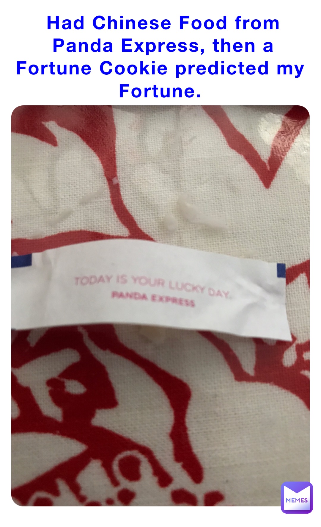 Had Chinese Food from Panda Express, then a Fortune Cookie predicted my ...