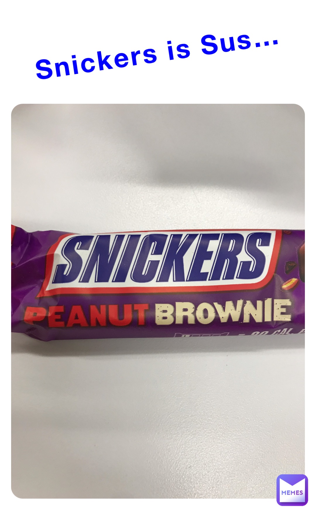 Snickers is Sus… | @Comrade_John_Wick | Memes