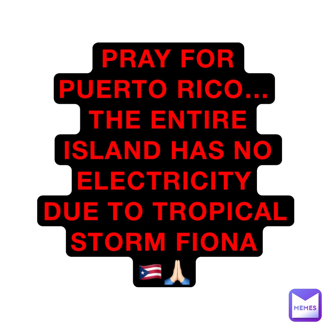 Pray for Puerto Rico… the entire Island has no electricity due to ...
