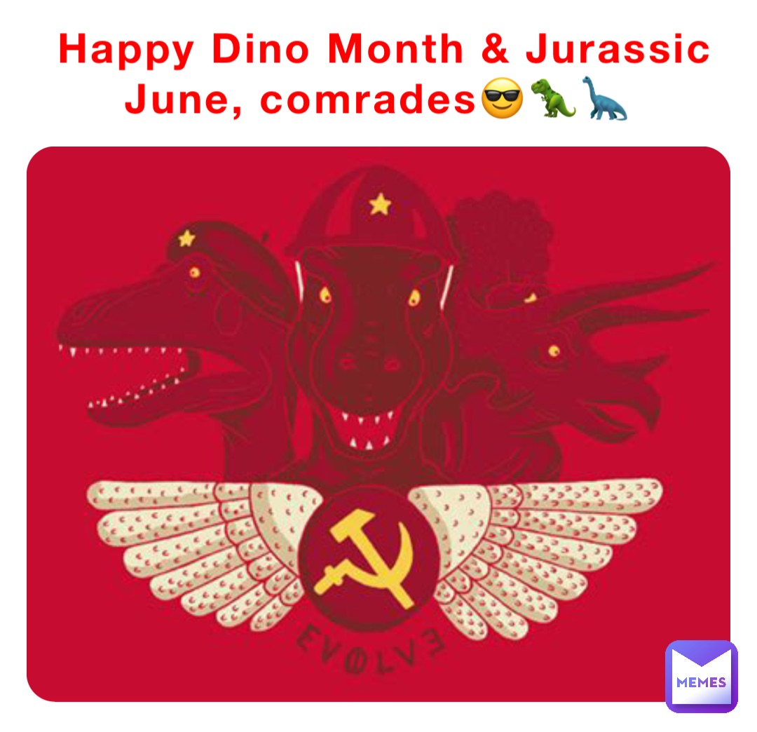 Happy Dino Month & Jurassic June, comrades😎🦖🦕 | @Comrade_John_Wick | Memes