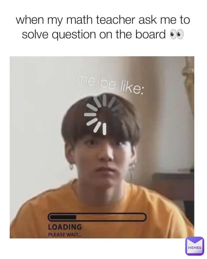 Math Teachers Be Like