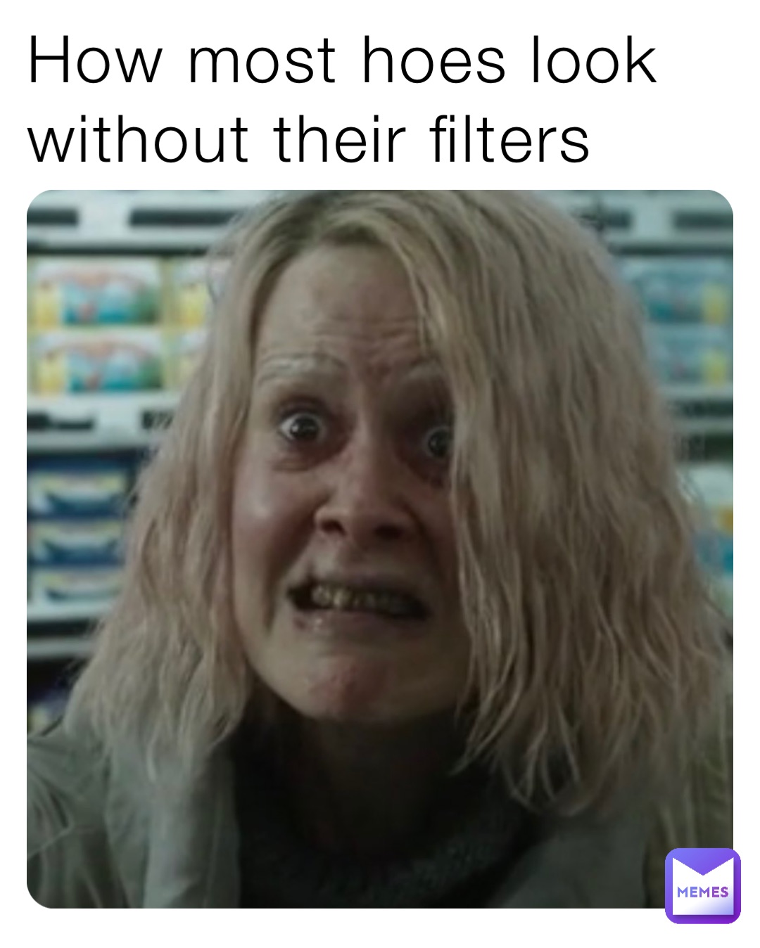 How most hoes look without their filters | @duker0007 | Memes