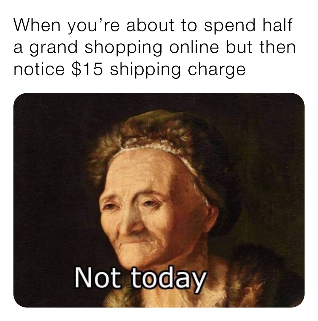 When you’re about to spend half a grand shopping online but then notice ...