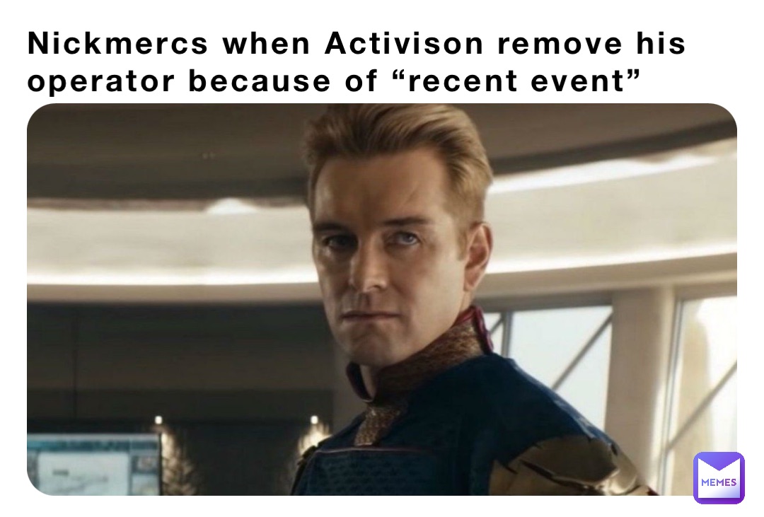 Nickmercs when Activison remove his operator because of “recent event ...