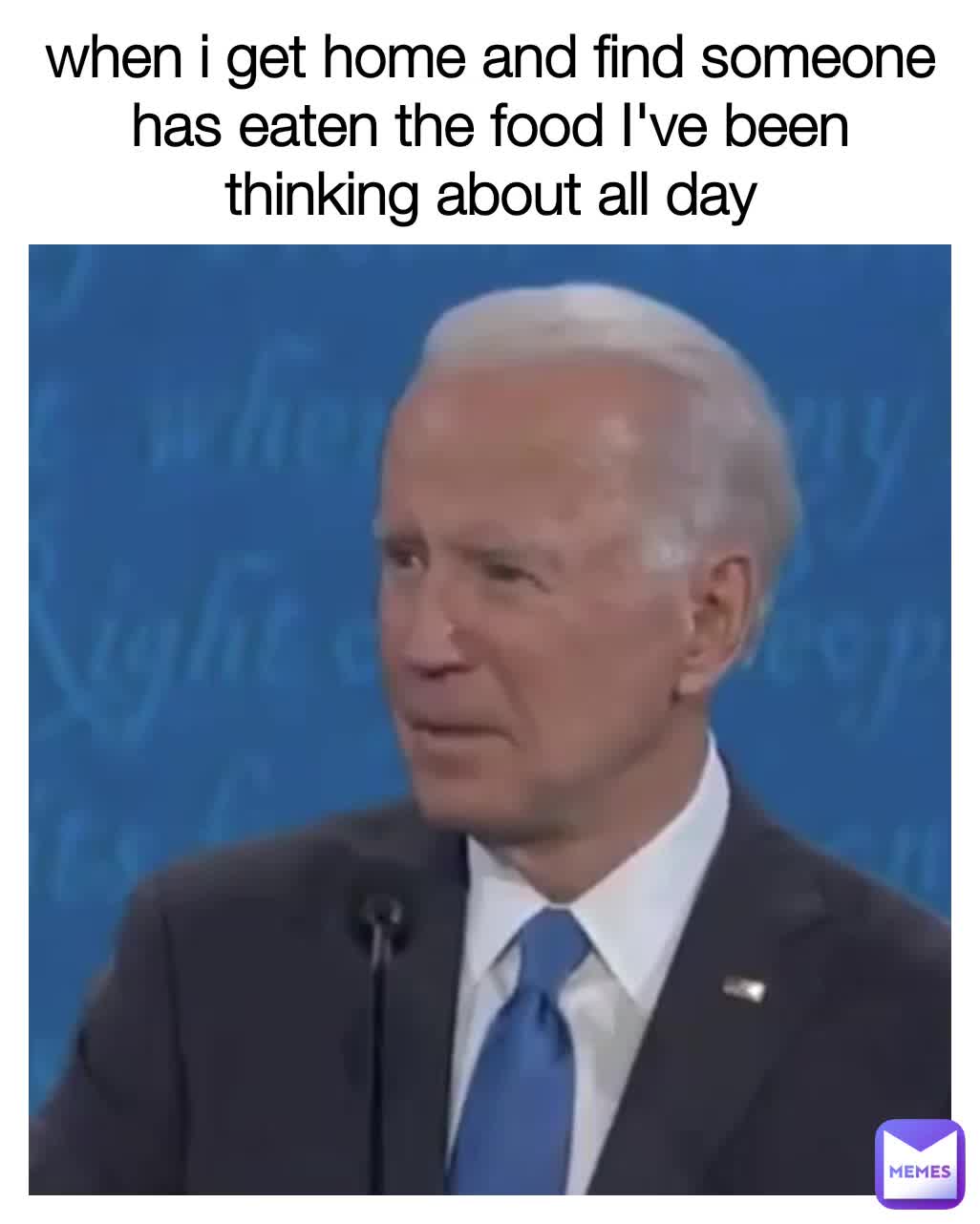 when i get home and find someone has eaten the food I've been thinking ...