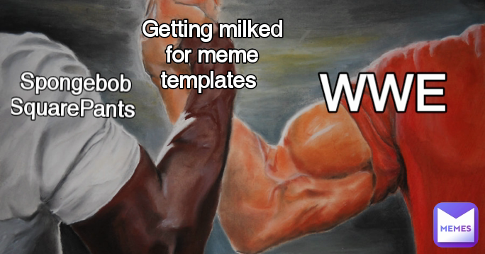 Getting milked for meme templates Spongebob SquarePants WWE ...