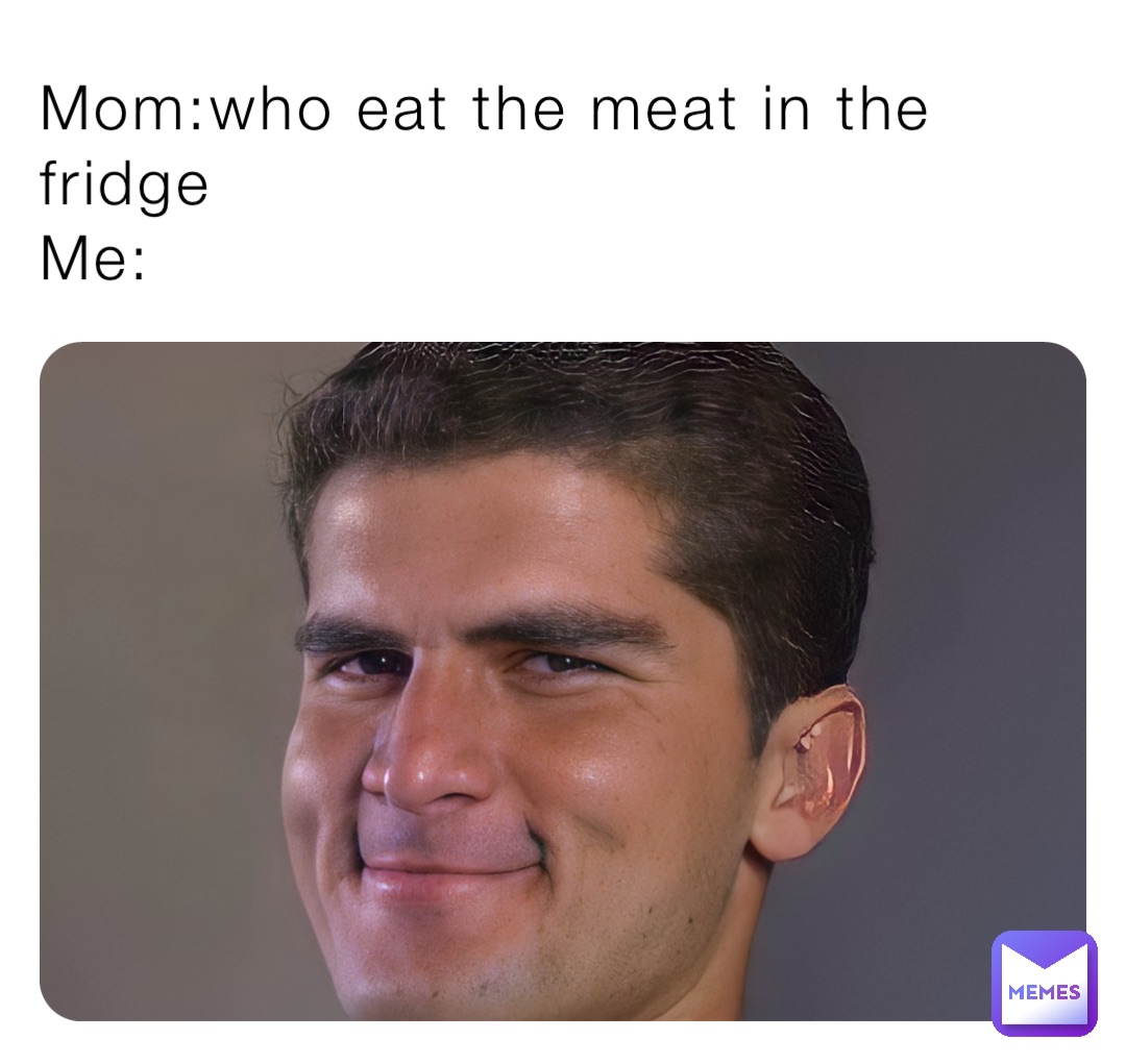 Mom:who eat the meat in the fridge Me: | @Munyaradzithee | Memes