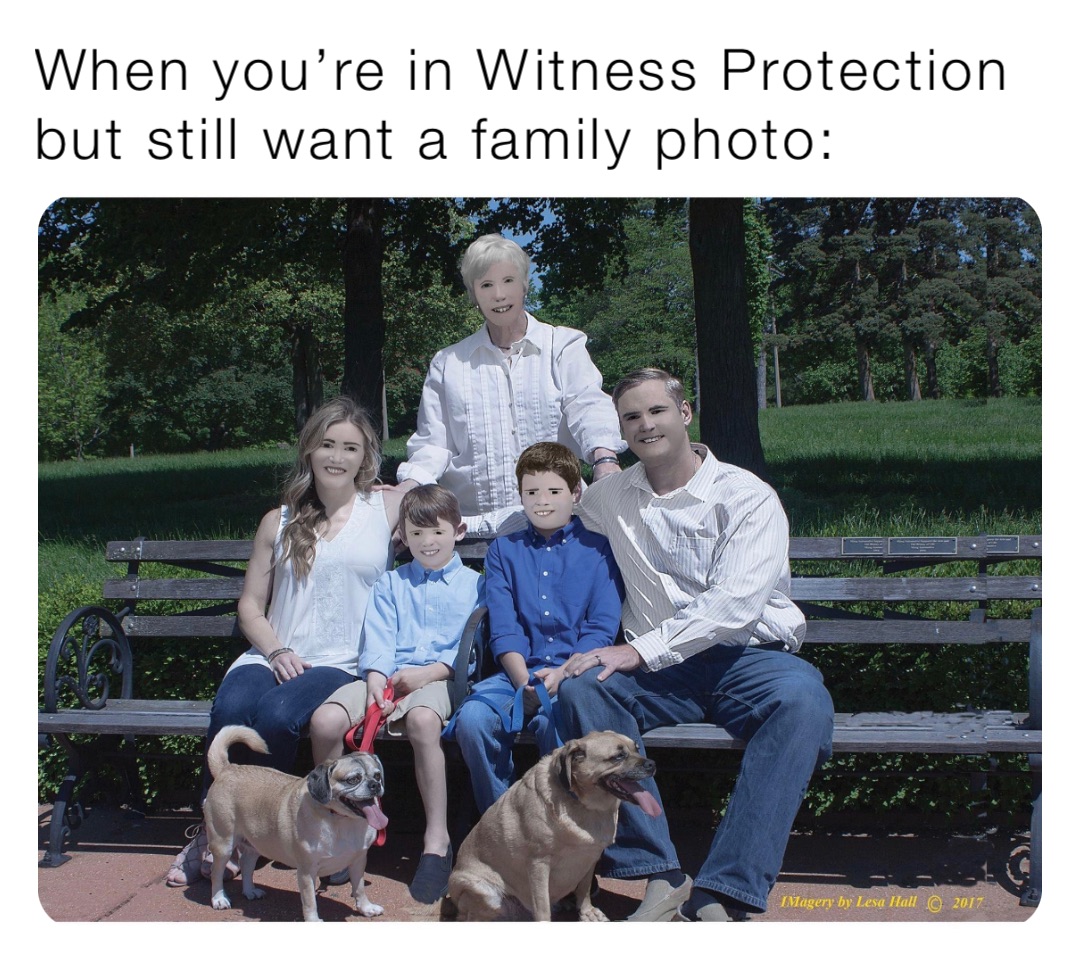 When you’re in Witness Protection but still want a family photo ...