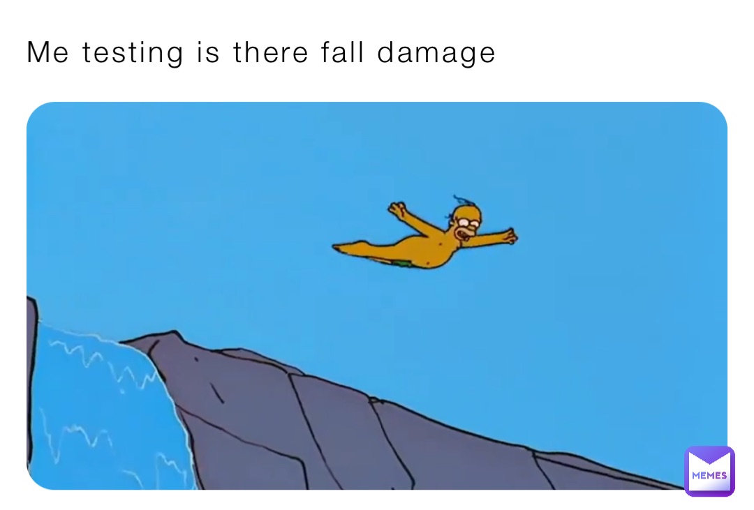 Me testing is there fall damage | @the_meme_side_ | Memes