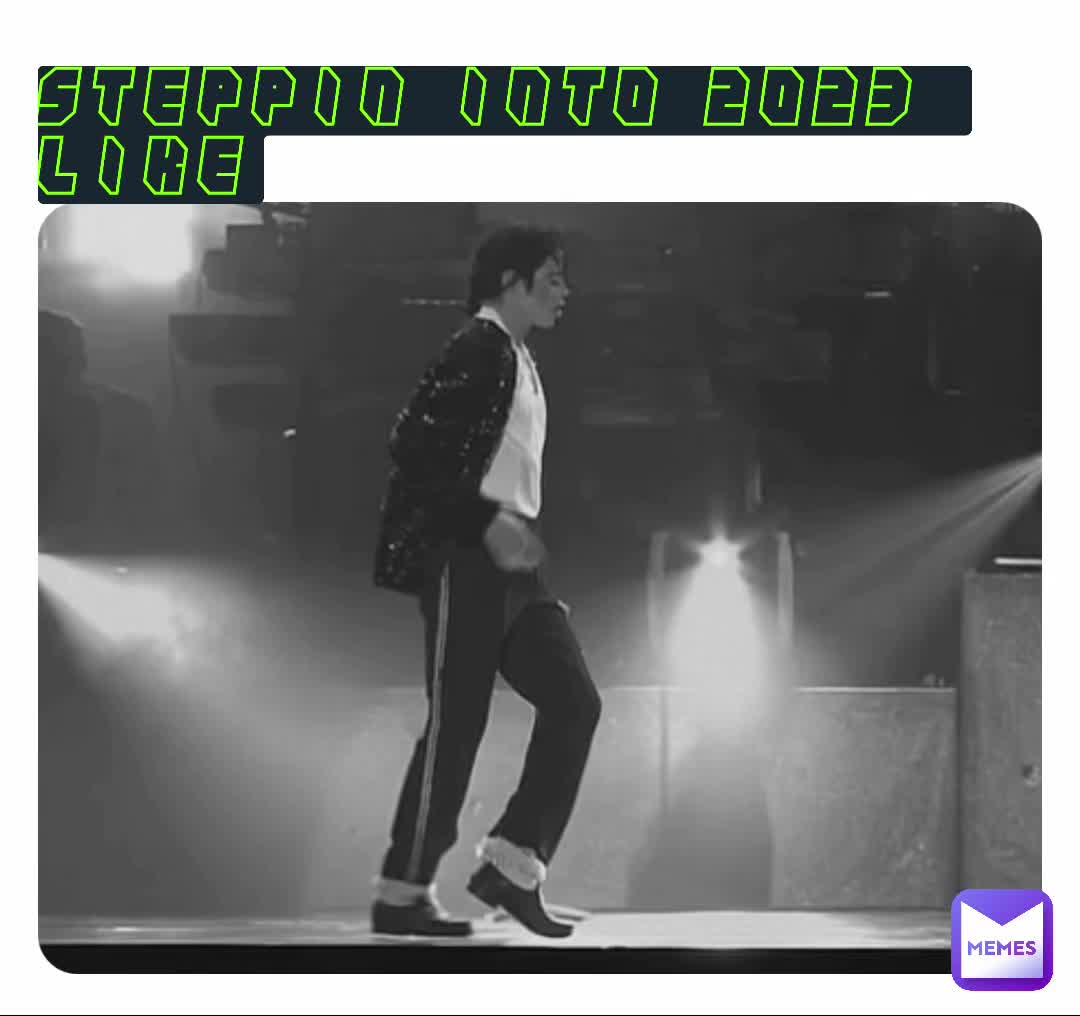 steppin into 2023 like | @arniegang | Memes