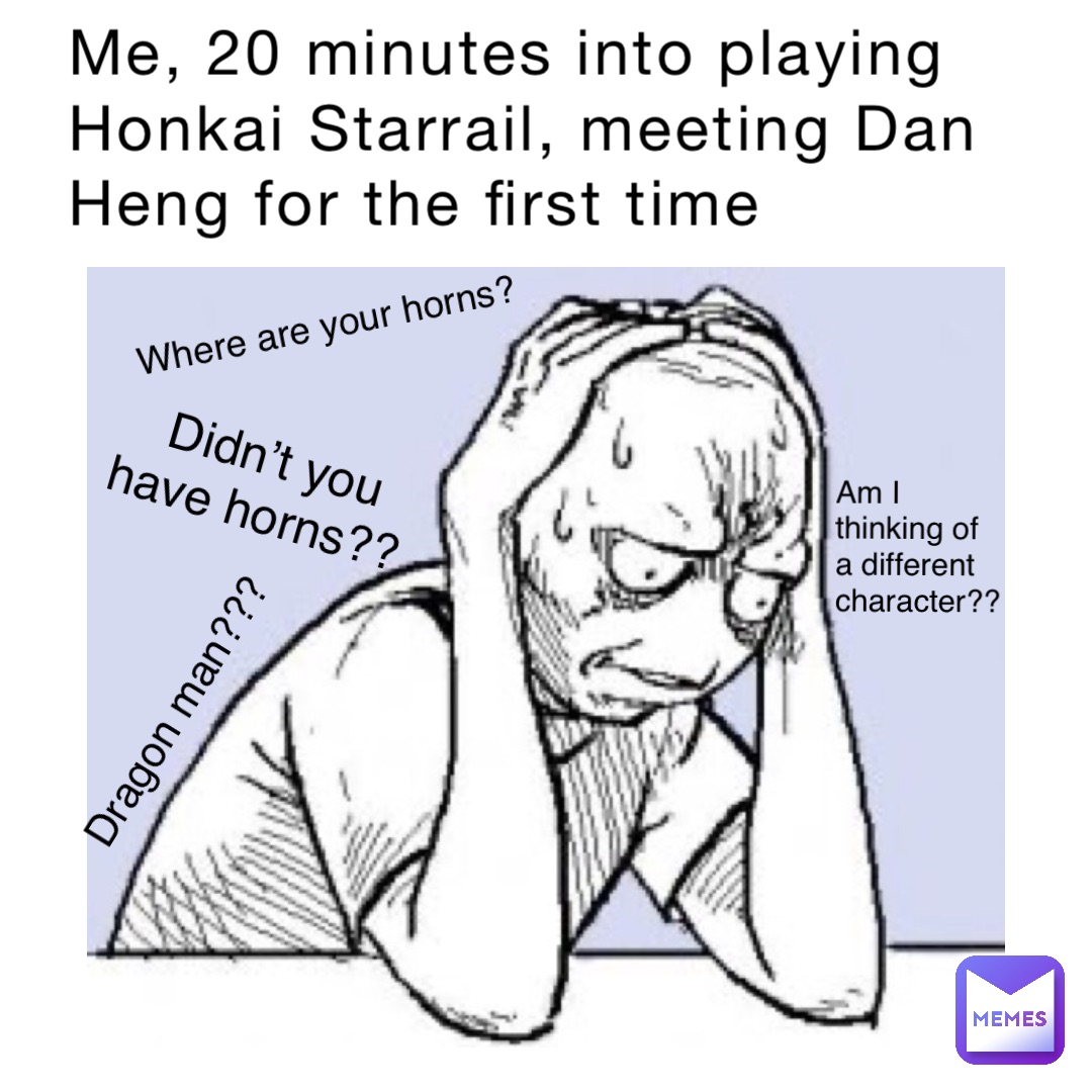 Me, 20 minutes into playing Honkai Starrail, meeting Dan Heng for the ...
